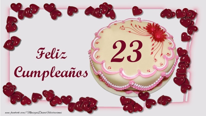 Feliz Cumpleaños 23 años - mensajesdeseosfelicitaciones.com