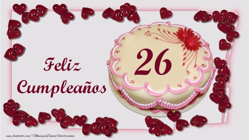 Tarta ¡Feliz Cumpleaños 26 años! - mensajesdeseosfelicitaciones.com