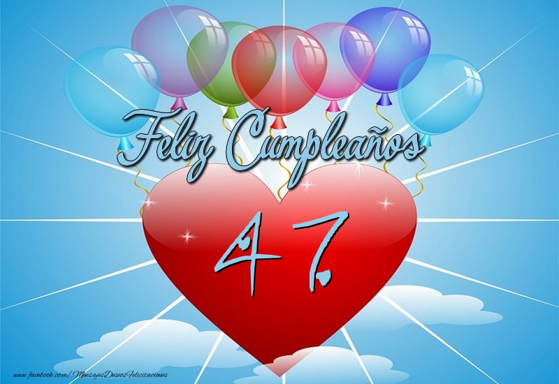 Feliz Cumpleaños 47 años - mensajesdeseosfelicitaciones.com